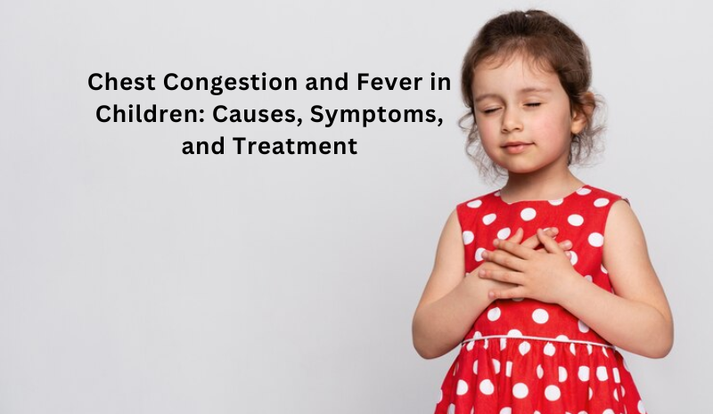 Chest Congestion and Fever in Children | KM NU Hospitals